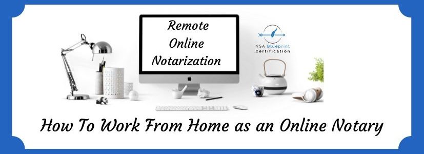 Remote Online Notarization | What You Need To Know by NSA Blueprint